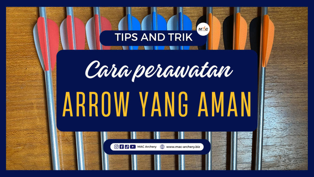 Perawatan Arrow, 5 Rahasia Panah Lebih Awet! - MAC Archery - Toko Alat ...